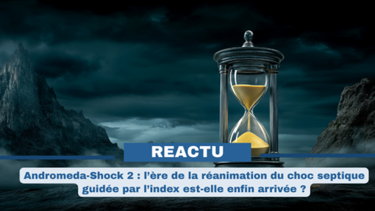 Andromeda-Shock 2 : l’ère de la réanimation du choc septique guidée par ...